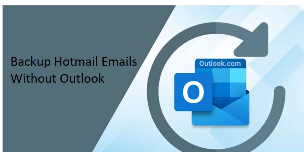 Backup Hotmail Emails Without Outlook: Manual & Automated Methods (2025 ...