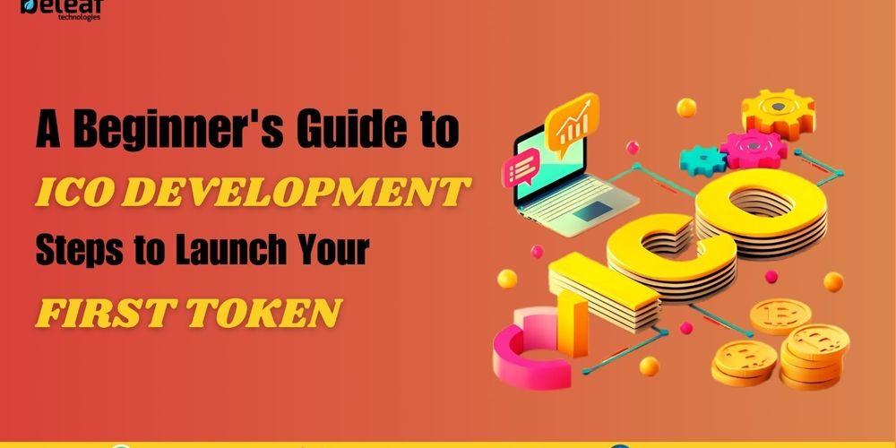 A Beginner's Guide to ICO Development: Steps to Launch Your First Token ...