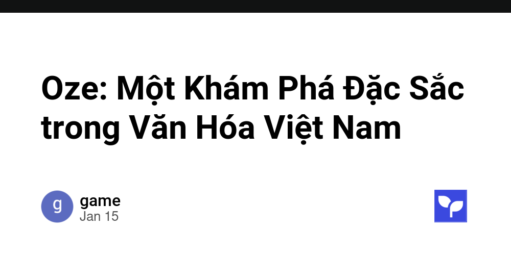 Oze: Một Khám Phá Đặc Sắc trong Văn Hóa Việt Nam - Goglides Dev 🌱