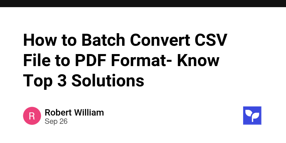 How to Batch Convert CSV File to PDF Format- Know Top 3 Solutions - Goglides Dev 🌱