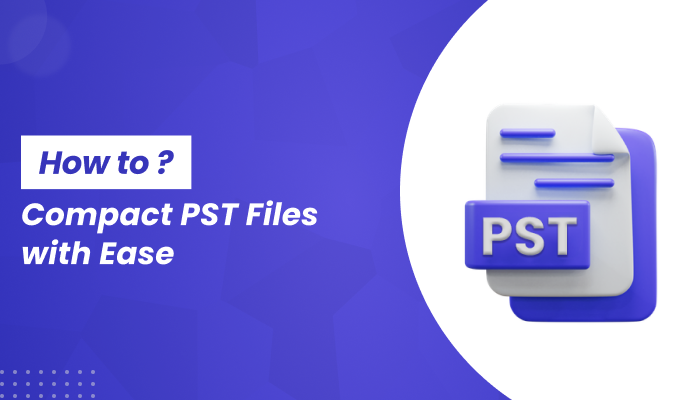 How to Compact PST Files with Ease - Goglides Dev 🌱