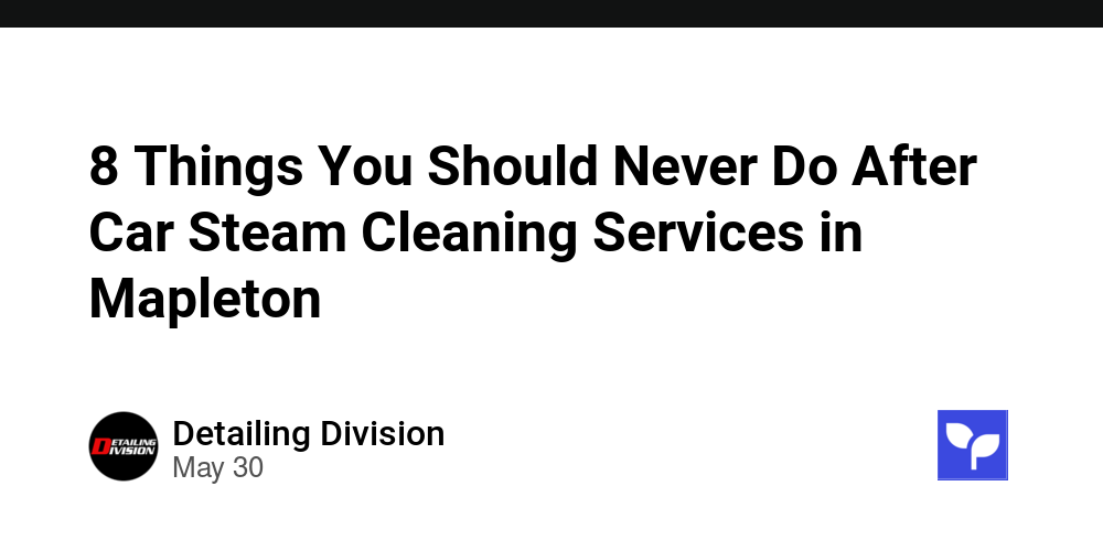 8 Things You Should Never Do After Car Steam Cleaning Services in Mapleton - Goglides Dev 🌱