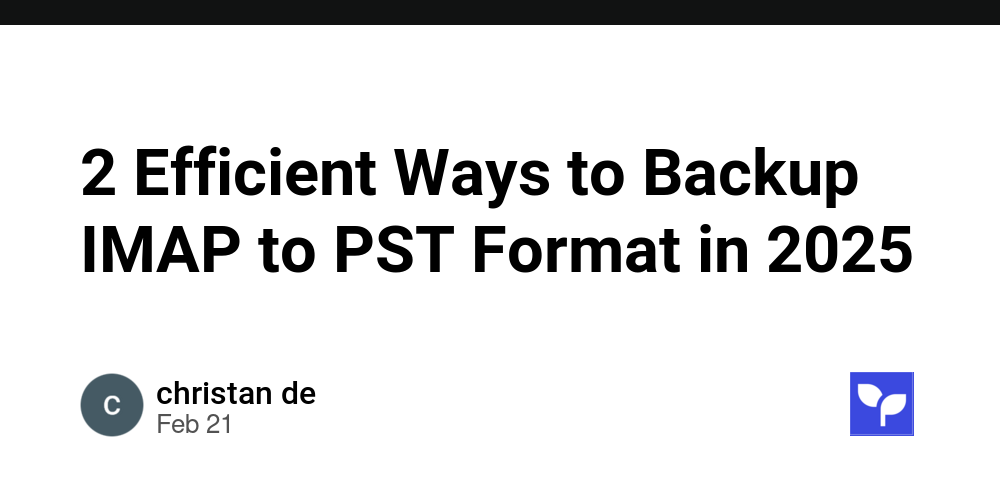 2 Efficient Ways to Backup IMAP to PST Format in 2025 - Goglides Dev 🌱