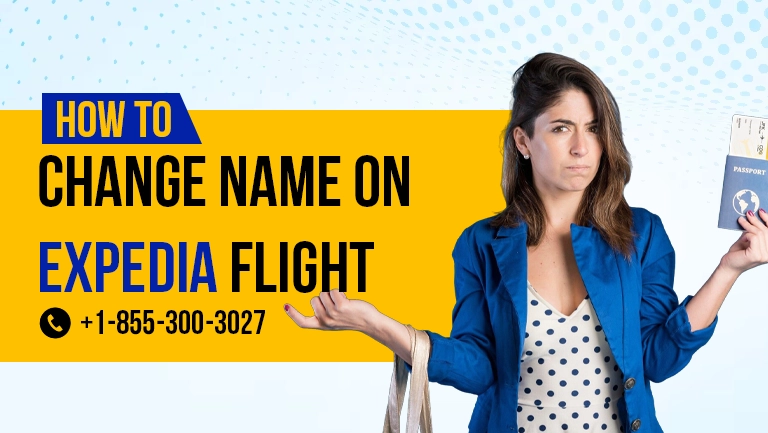 Can I Change My Name on Expedia? Everything You Need to Know Before ...