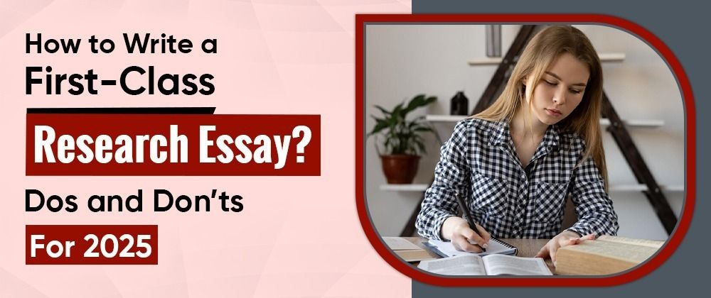 How to Write a First-Class Research Essay? Dos and Don’ts for 2025 - Goglides Dev 🌱