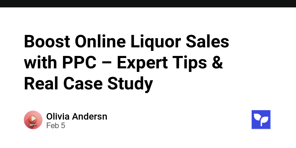 Boost Online Liquor Sales with PPC – Expert Tips & Real Case Study ...