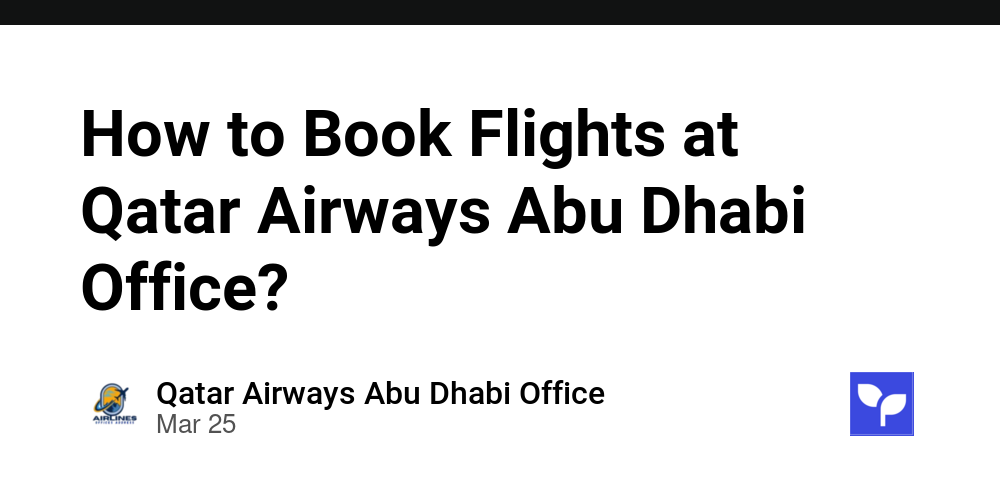 How to Book Flights at Qatar Airways Abu Dhabi Office? - Goglides Dev 🌱