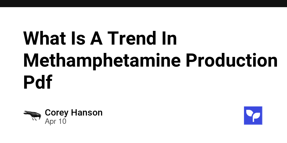 What Is A Trend In Methamphetamine Production Pdf - Goglides Dev 🌱