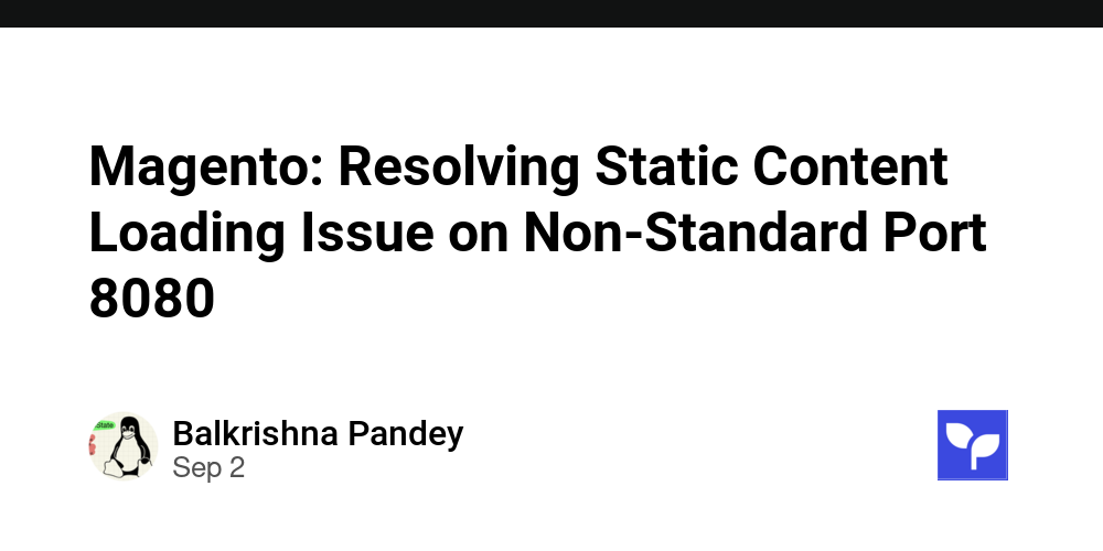 Magento: Resolving Static Content Loading Issue on Non-Standard Port 8080 - Goglides Dev 🌱
