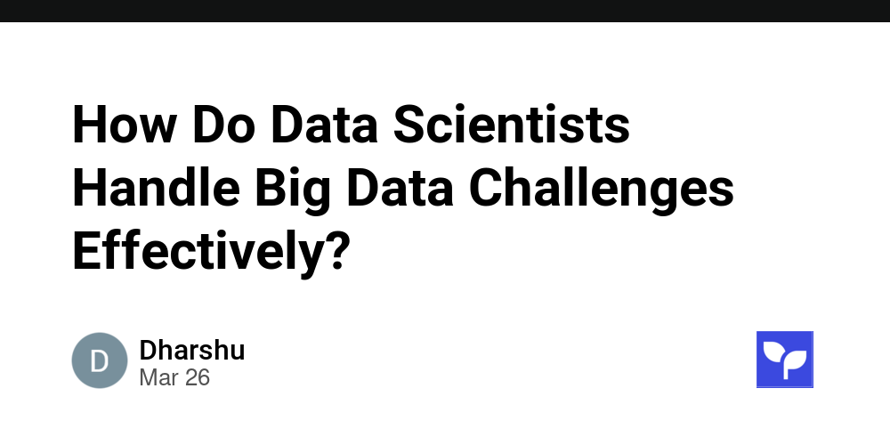 How Do Data Scientists Handle Big Data Challenges Effectively? - Goglides Dev 🌱
