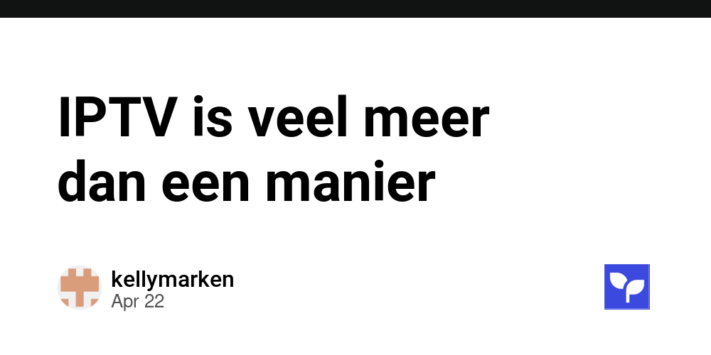 IPTV is veel meer dan een manier - Goglides Dev 🌱