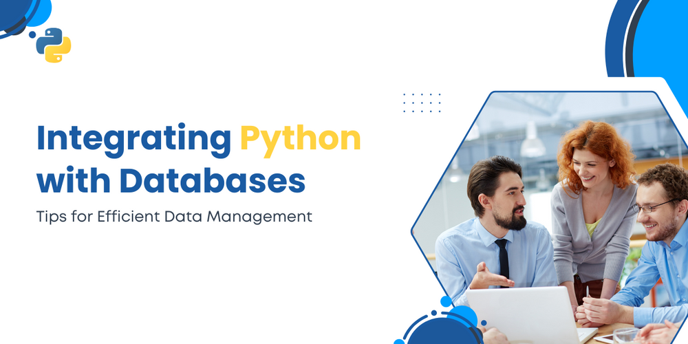 Integrating Python with Databases: Tips for Efficient Data Management - Goglides Dev 🌱