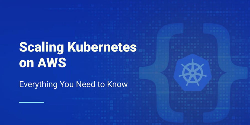 Scaling Kubernetes on AWS: Everything You Need to Know - Goglides Dev 🌱