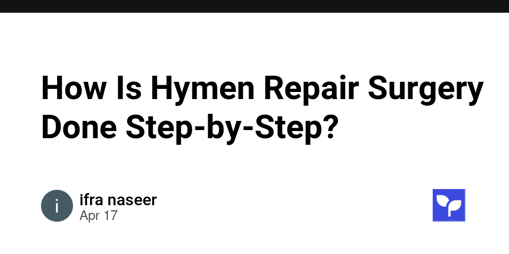 How Is Hymen Repair Surgery Done Step-by-Step? - Goglides Dev 🌱
