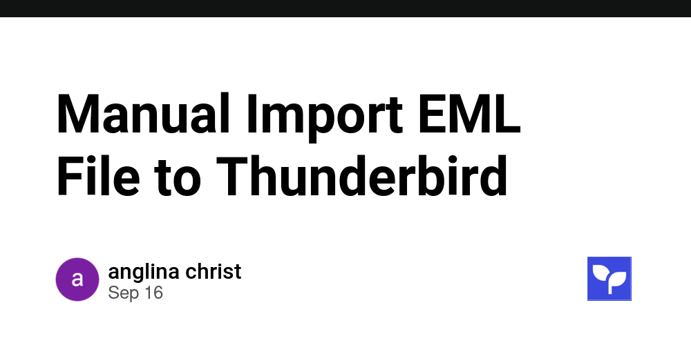 Manual Import EML File to Thunderbird - Goglides Dev 🌱