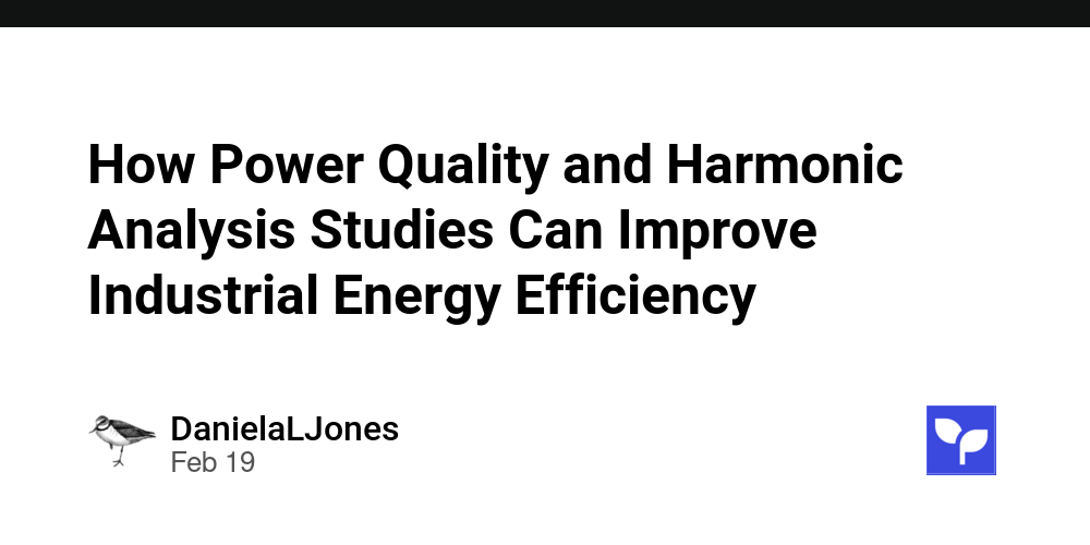 How Power Quality and Harmonic Analysis Studies Can Improve Industrial Energy Efficiency ...