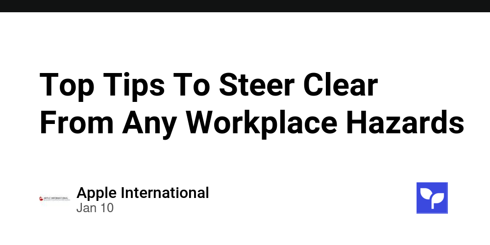 Top Tips To Steer Clear From Any Workplace Hazards - Goglides Dev 🌱