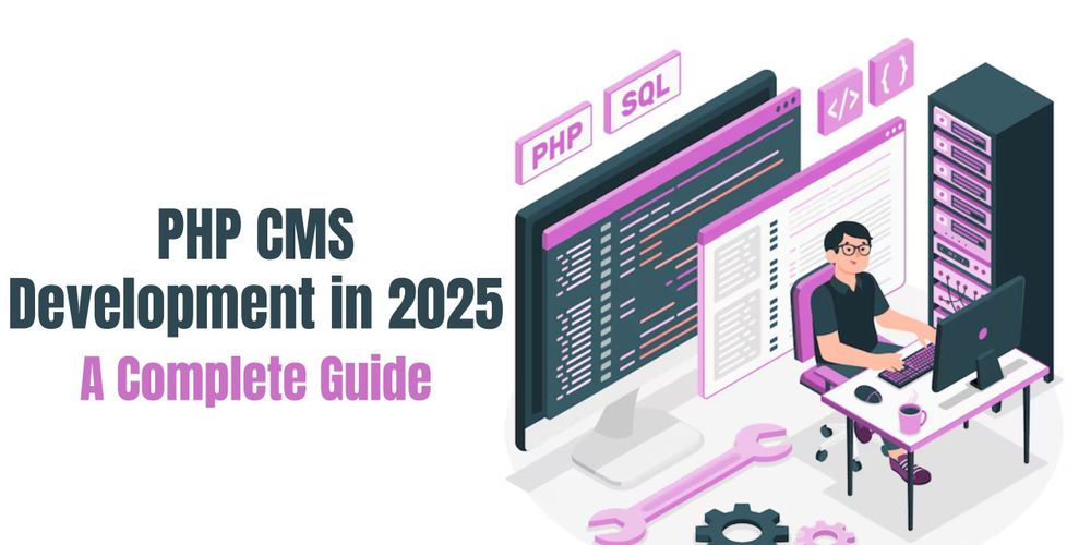 PHP CMS Development in 2025: A Complete Guide - Goglides Dev 🌱