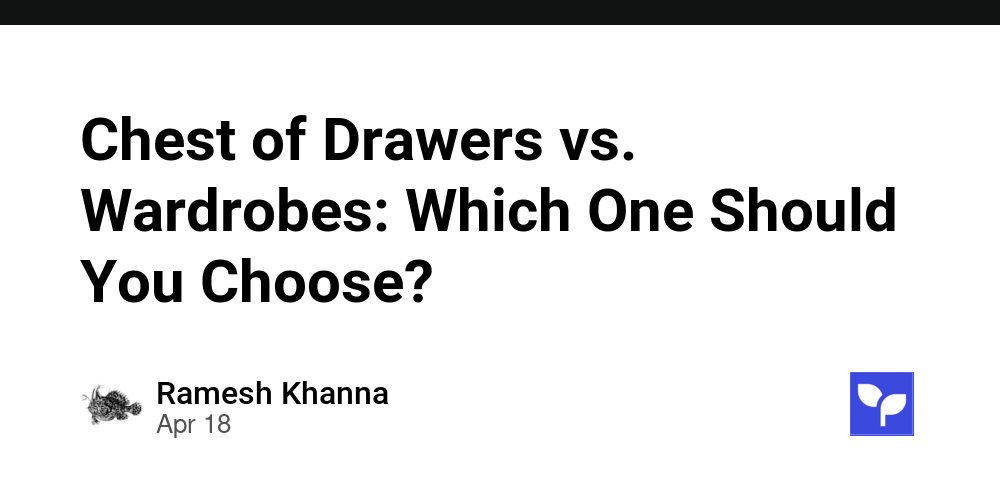 Chest of Drawers vs. Wardrobes: Which One Should You Choose? - Goglides Dev 🌱