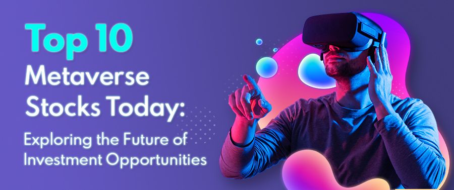 Top 10 Metaverse Stocks Today: Exploring the Future of Investment ...