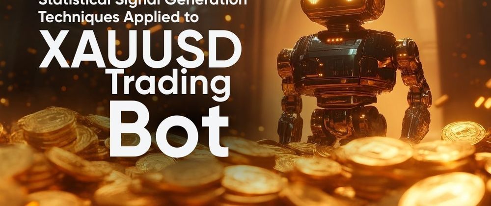 Statistical Signal Generation Techniques Applied to XAUUSD Trading Bot ...