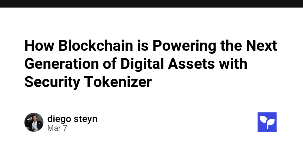 How Blockchain is Powering the Next Generation of Digital Assets with Security Tokenizer ...