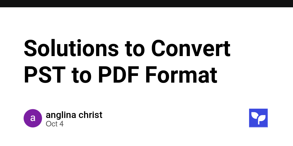 Solutions to Convert PST to PDF Format - Goglides Dev 🌱