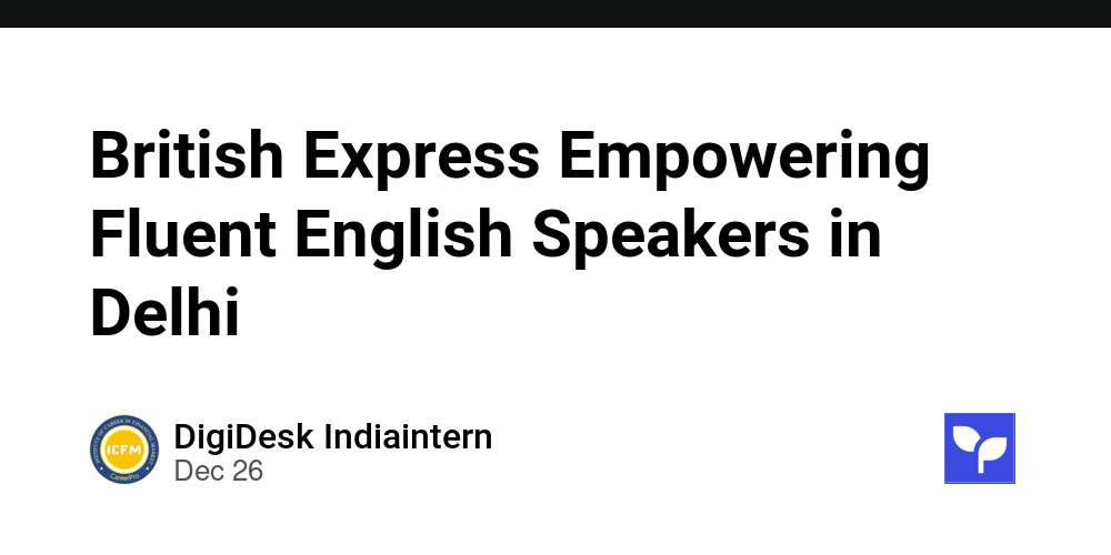 British Express Empowering Fluent English Speakers in Delhi - Goglides ...