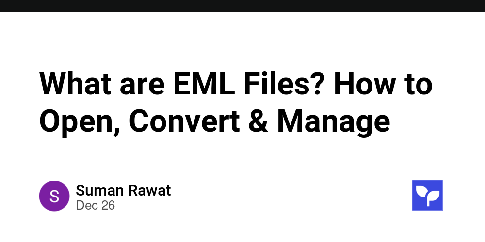 What are EML Files? How to Open, Convert & Manage - Goglides Dev 🌱