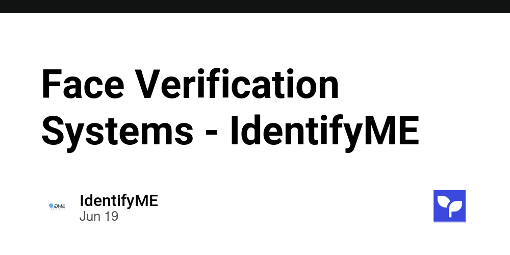 Face Verification Systems - IdentifyME - Goglides Dev 🌱