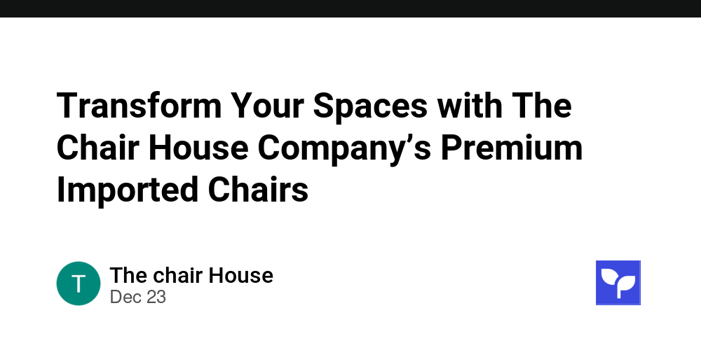 Transform Your Spaces with The Chair House Company’s Premium Imported ...