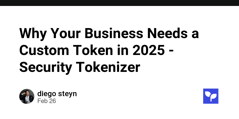Why Your Business Needs a Custom Token in 2025 - Security Tokenizer - Goglides Dev 🌱