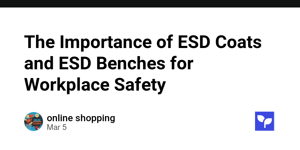 The Importance of ESD Coats and ESD Benches for Workplace Safety ...