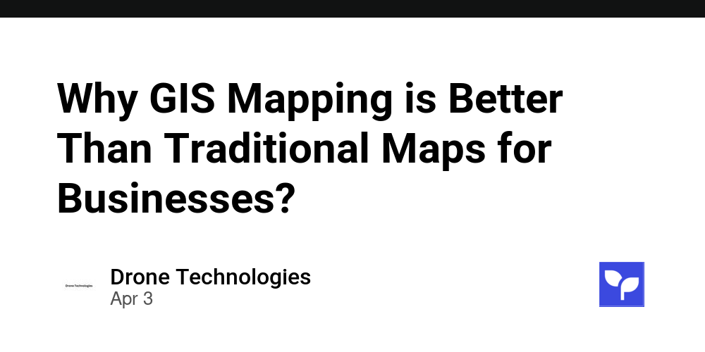Why GIS Mapping is Better Than Traditional Maps for Businesses ...